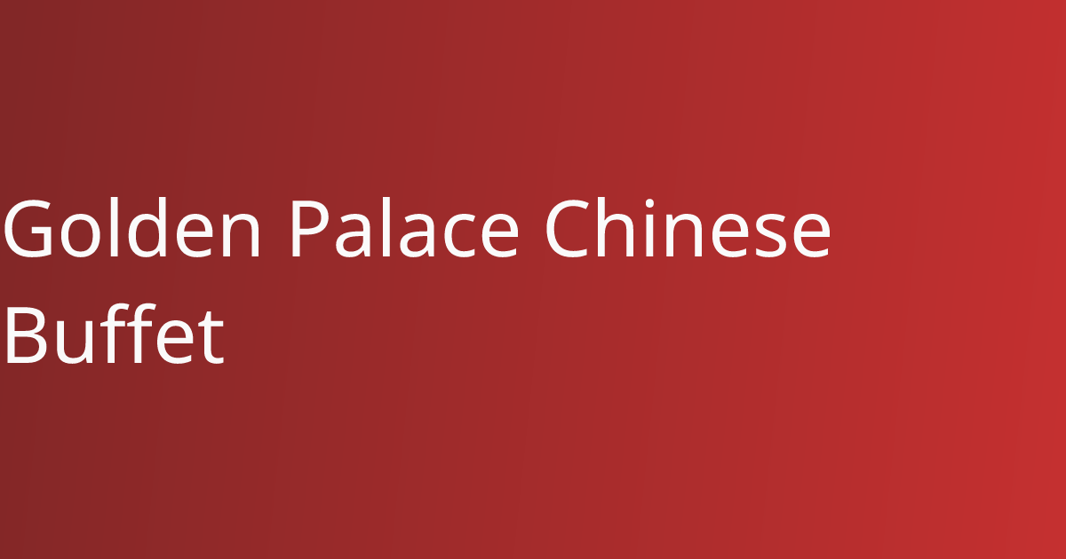 Best Chinese in Marion, IA | Golden Palace Chinese Buffet | Menu